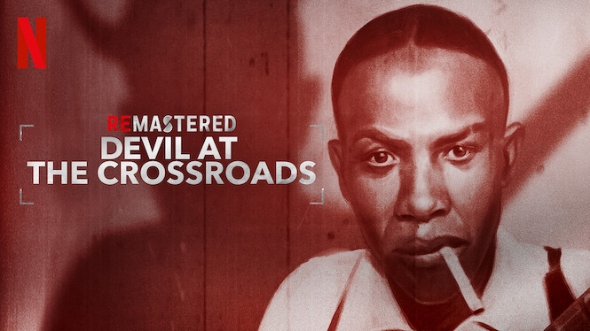 ReMastered: Devil at the Crossroads (2019) - Netflix | Flixable